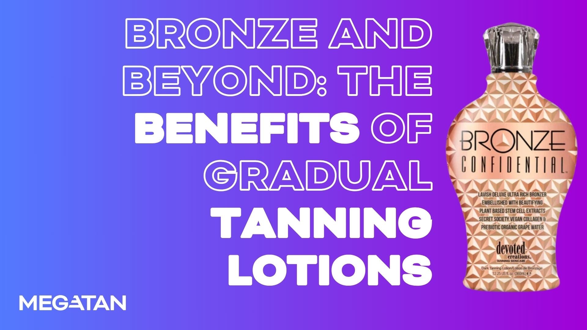 Bronze and Beyond: The Benefits of Gradual Tanning Lotions – MEGATAN